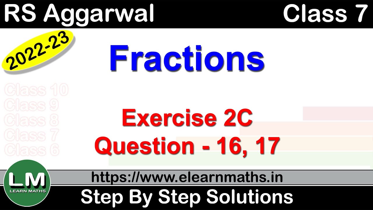 Fractions | Class 7 Chapter 2 Exercise 2C Question 16 - 17 | RS ...
