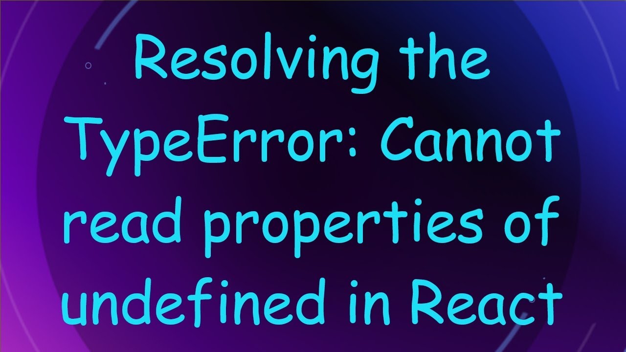 Resolving The Typeerror Cannot Read Properties Of Undefined In React Youtube