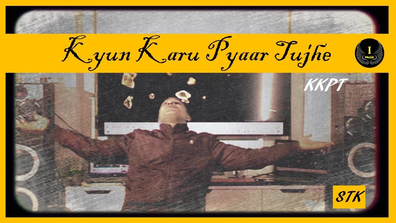 Kyun Karu Pyaar II KKPT - 1 ll STK ll Indiano Music - YouTube