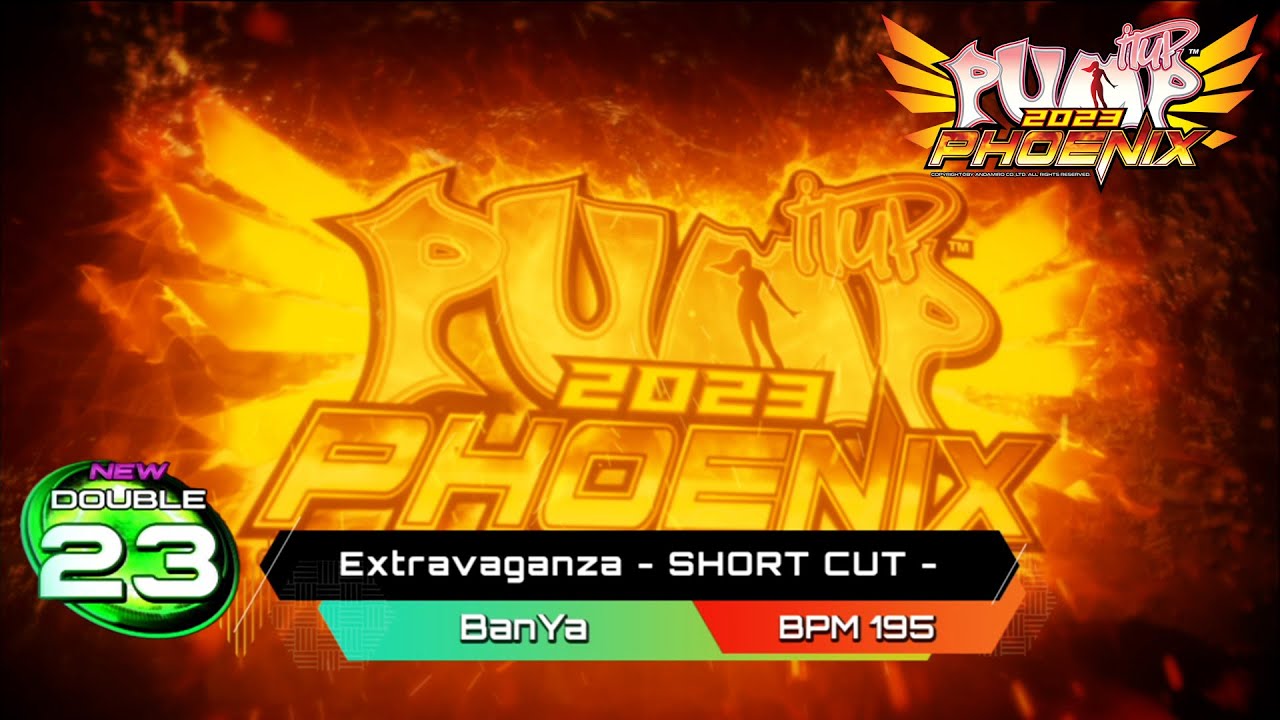 [PUMP IT UP PHOENIX] Extravaganza - SHORT CUT - D23 (pre D22 → D23 ...