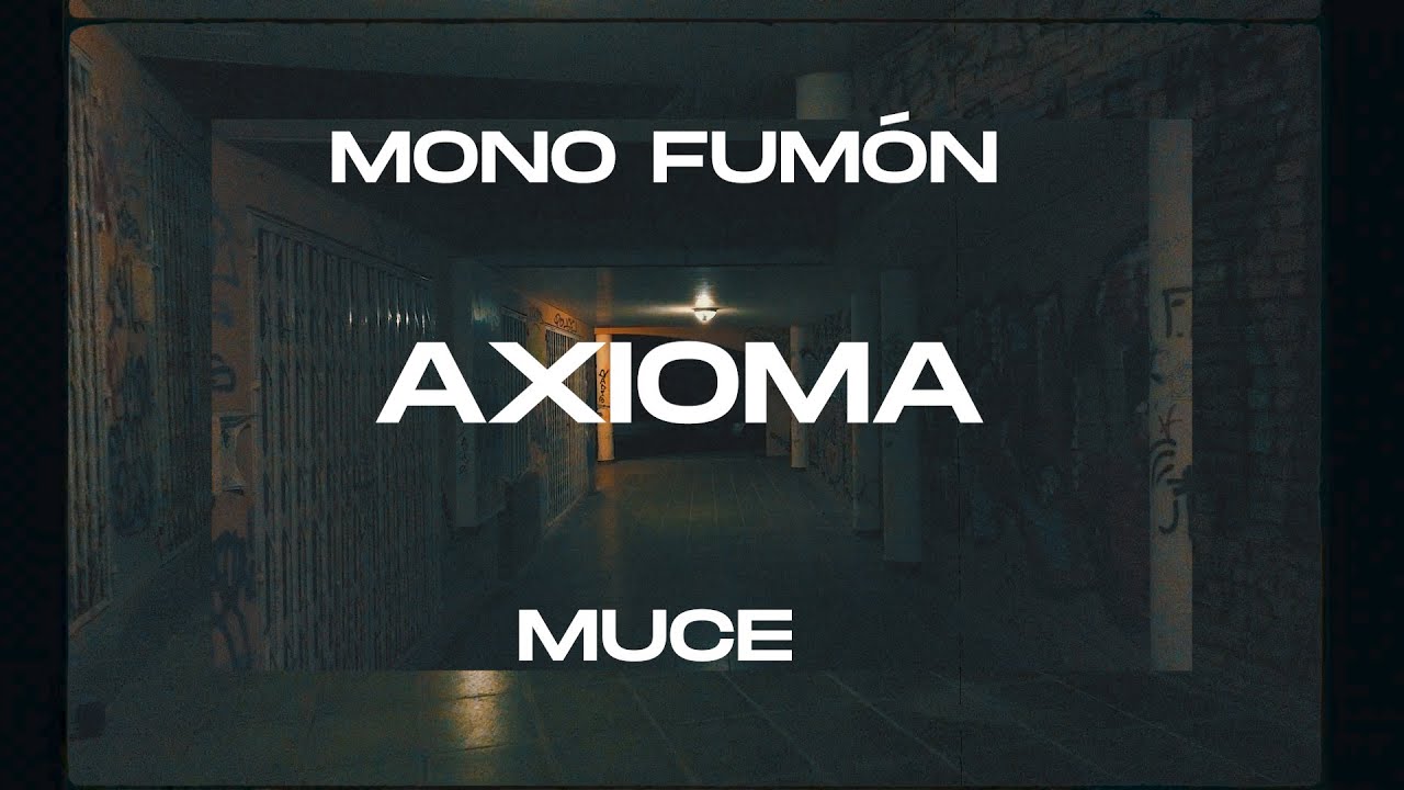 MUCE x MONO FUMÓN - AXIOMA (ONESHOT) - YouTube