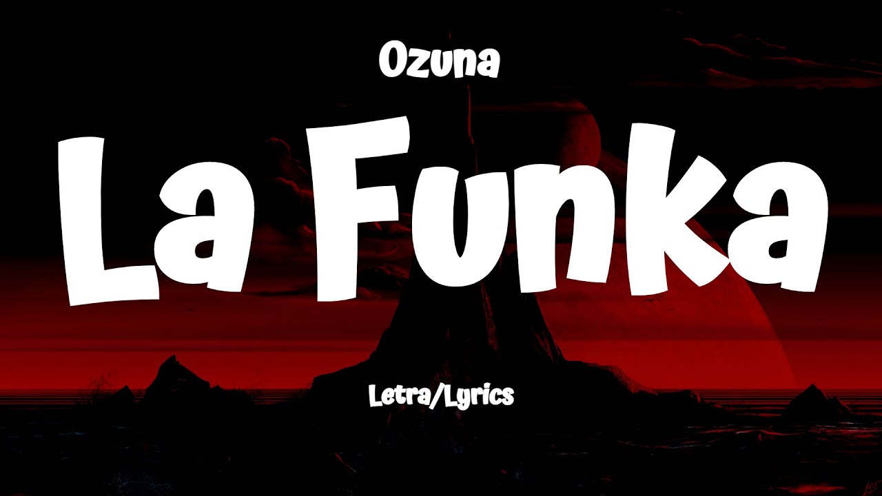 Ozuna - La Funka (Letra/Lyrics) - YouTube