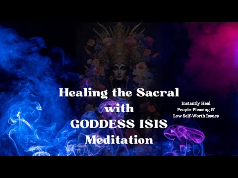 𓂀𓂀 Healing the Sacral With Goddess ISIS Instantly Heal people pleasing ...