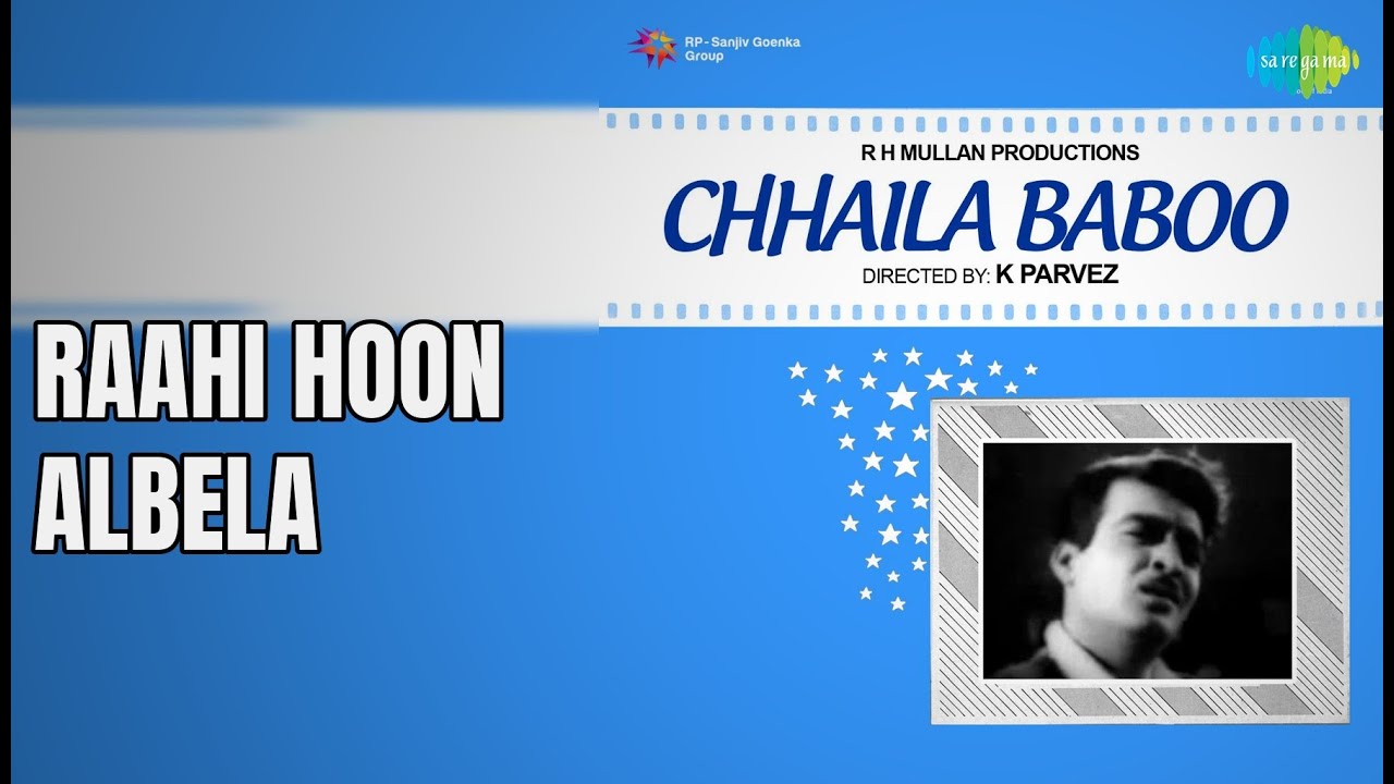 राही हूँ अलबेला | Chhaila Baboo | Mukesh Songs | - YouTube