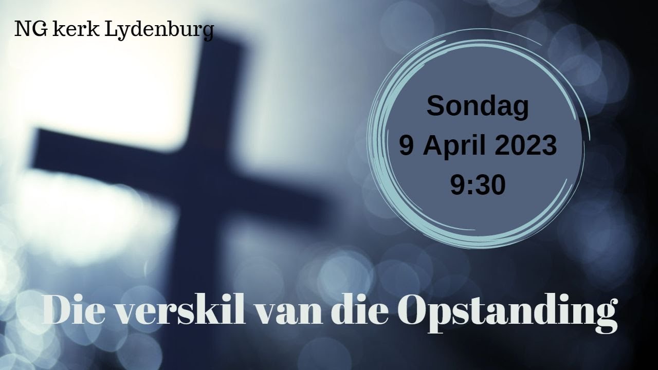 Die verskil van die Opstanding van Jesus! - NG Kerk Lydenburg 9 April ...