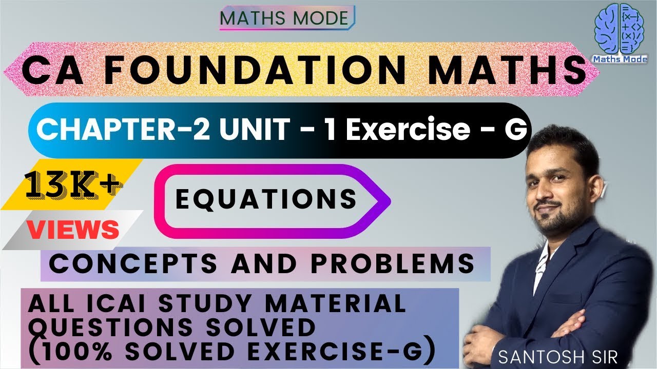 CA FOUNDATION | CHAPTER -2 | UNIT-I EQUATIONS | EXERCISE (G) SOLUTION ...