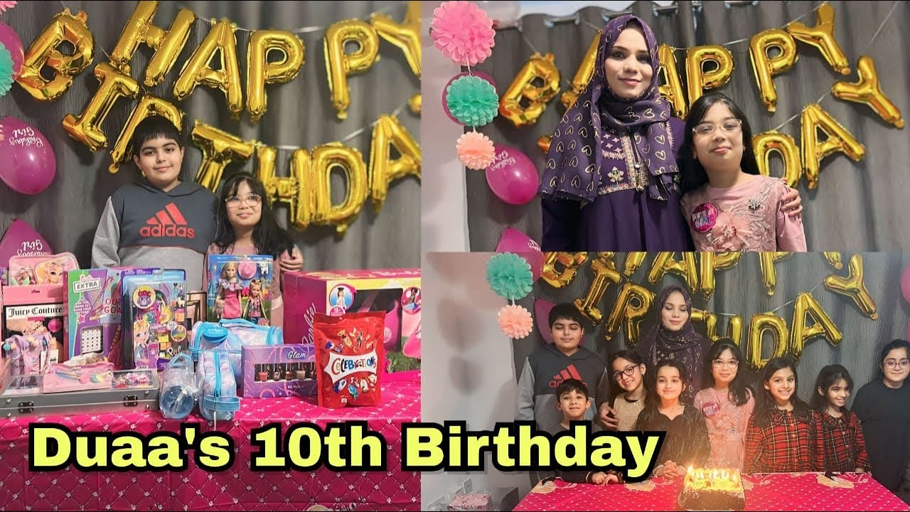 Duaa’s 10th birthday 🎁 party 🎉/ by cooking with Duaa - YouTube