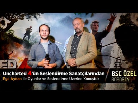 BSC Özel Röportaj - Uncharted 4'ten Seslendirme Sanatçısı Ege Aydan