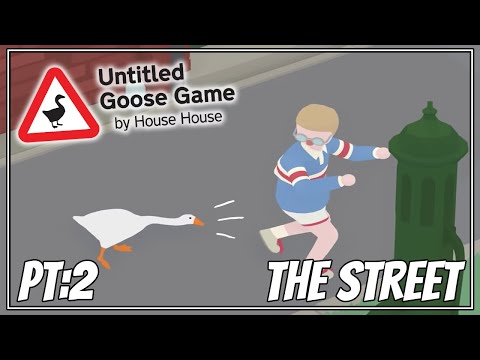 THE UNTITLED GOOSE STRIKES AGAIN! - Untitled Goose Game Pt: 2