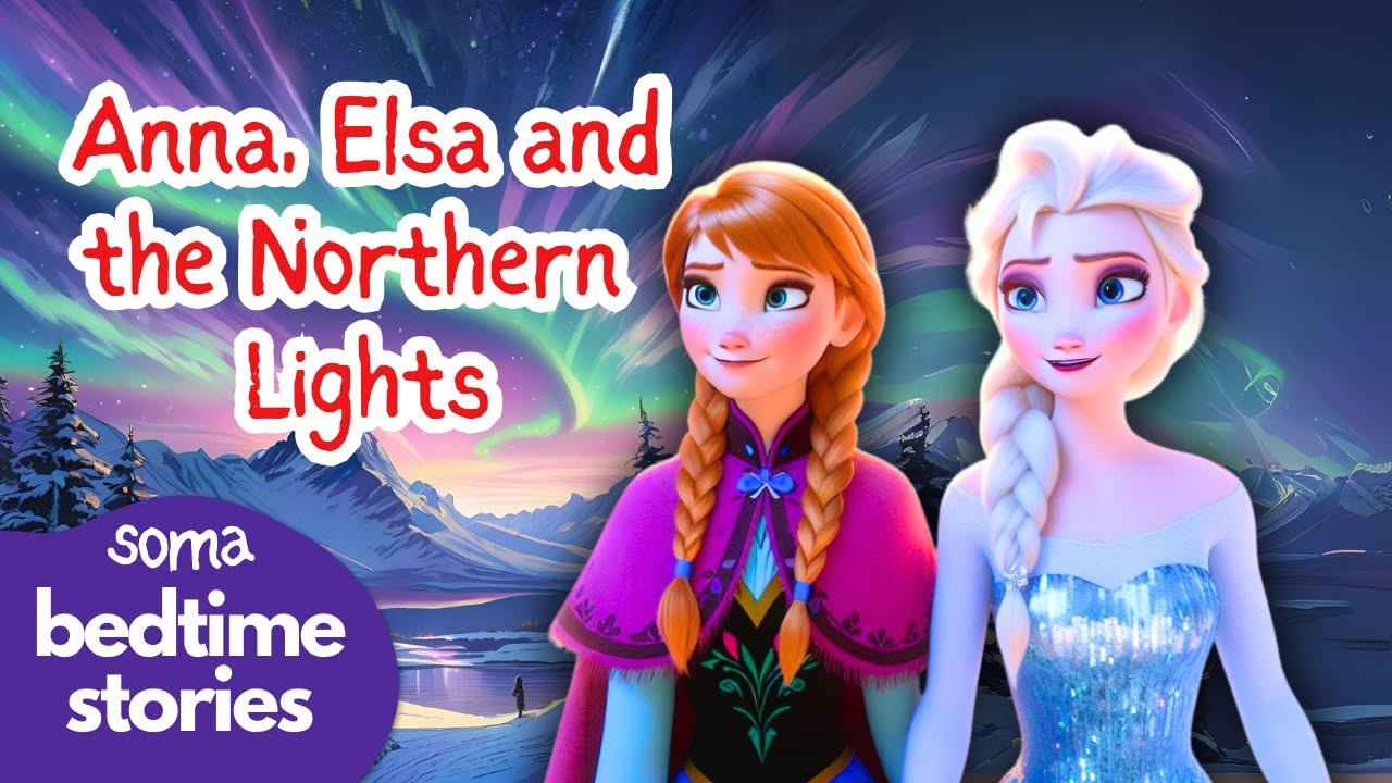 Frozen Bedtime Story ANNA, ELSA AND THE NORTHERN LIGHTS Sleep ...