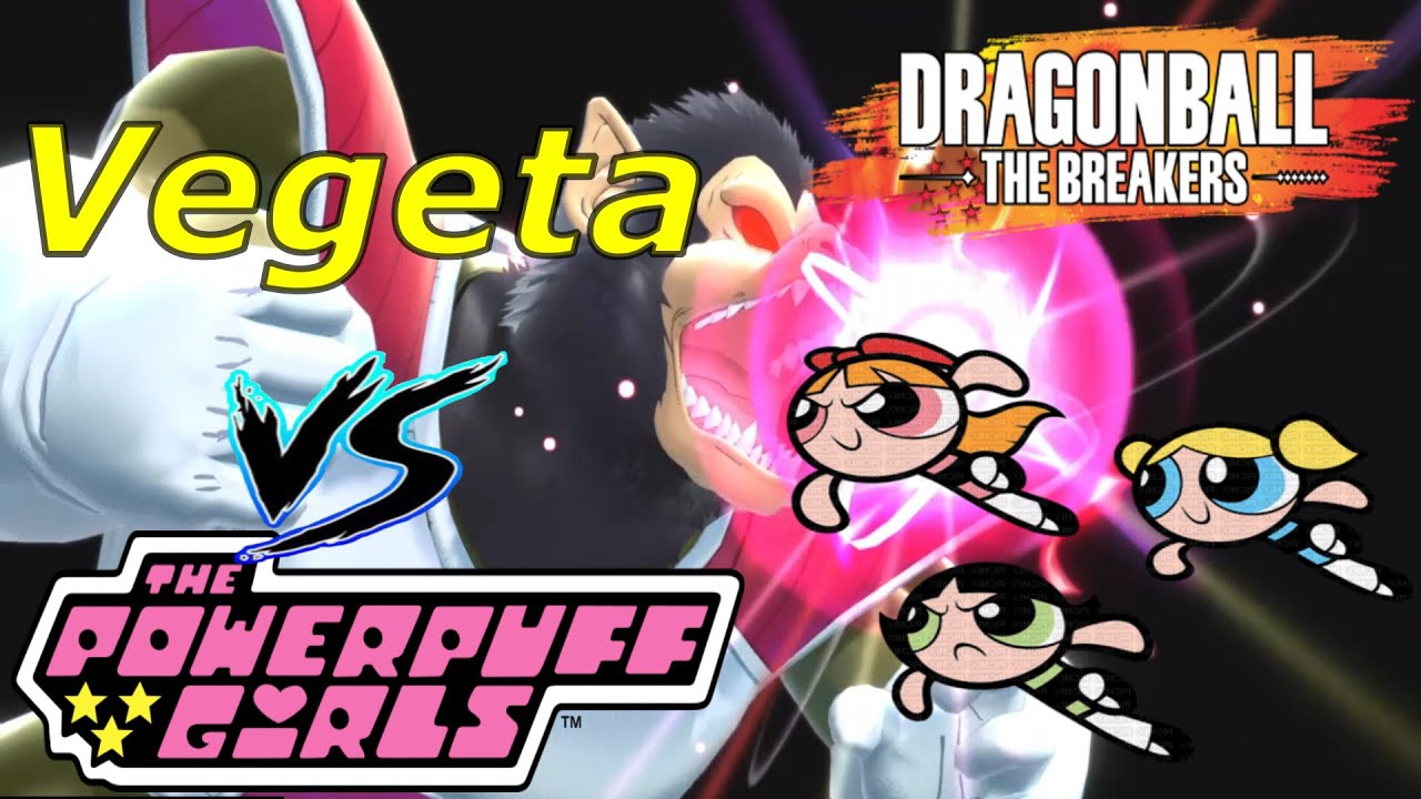 Vegeta vs. The Powerpuff Girls | Dragon Ball: The Breakers - YouTube