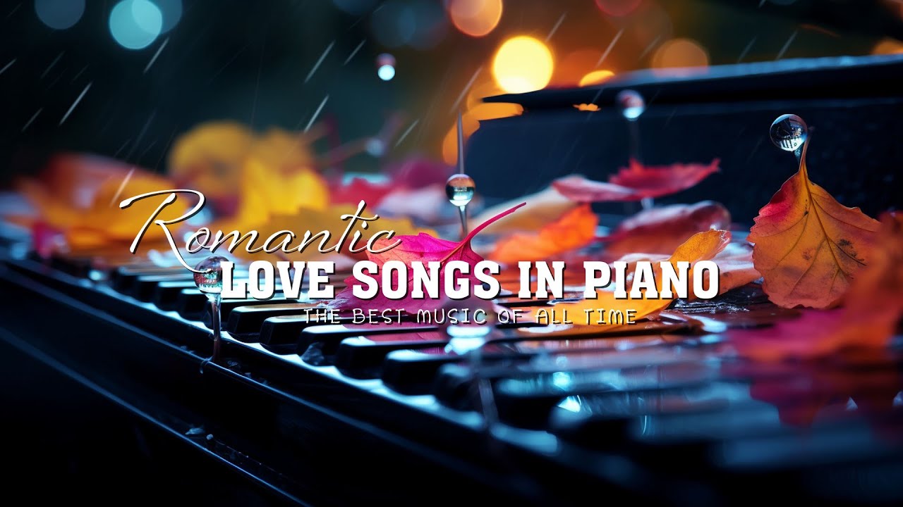 Soothing and Romantic Piano Melodies: The Beautiful Playlist of Love ...