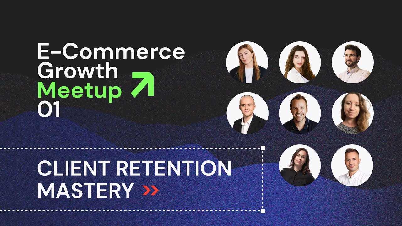 E-Commerce Growth Meetup #1: Client Retention Mastery - YouTube