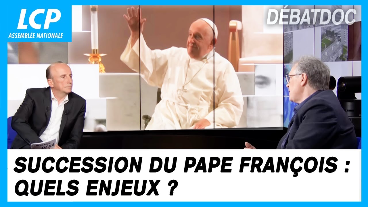 Pape François : quels enjeux derrière sa succession ? | Les débats de ...