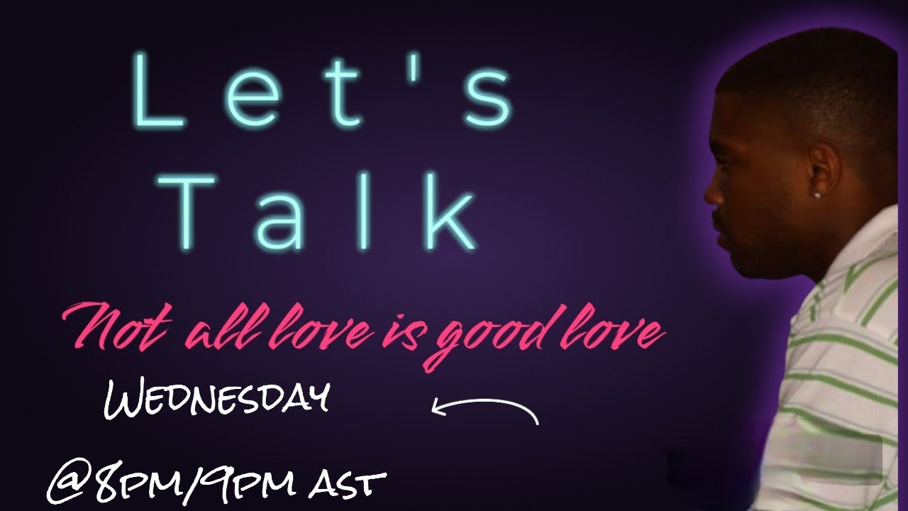 Let's Talk - Not all love is good love! - YouTube