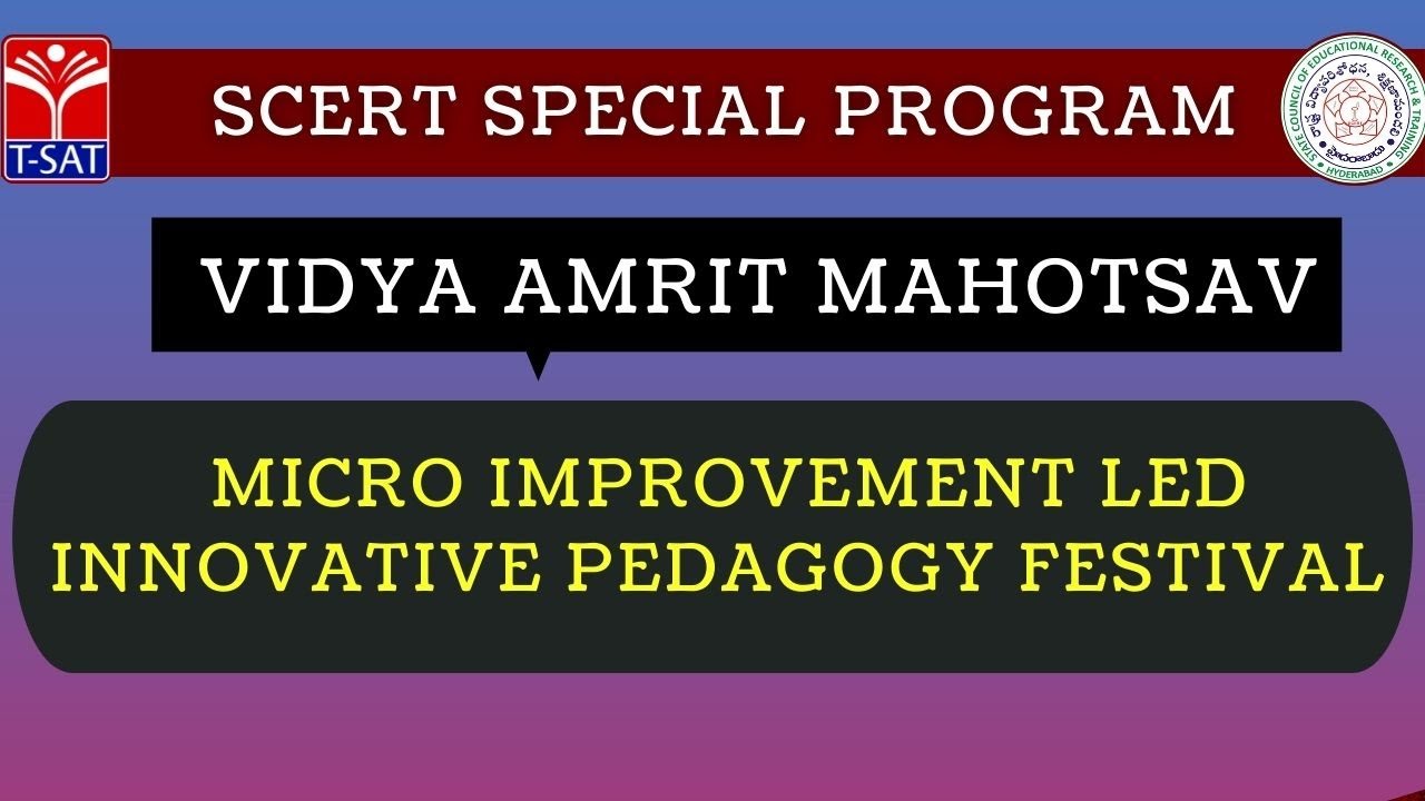 SCERT || VIDYA AMRIT MAHOTSAV : MICRO IMPROVEMENT LED INNOVATIVE PEDAGOGY FESTIVAL || 12.11.2022 ...