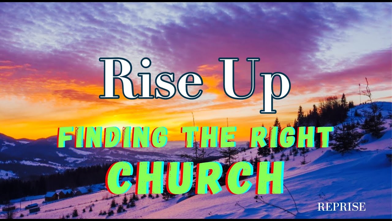 Reprise: Rise Up! Finding the Right Church - YouTube
