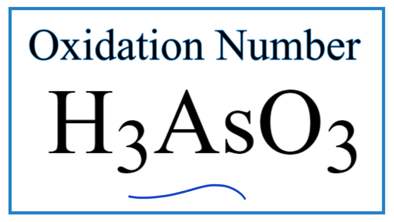How to find the Oxidation Number for As in H3AsO3 (Arsenious acid ...
