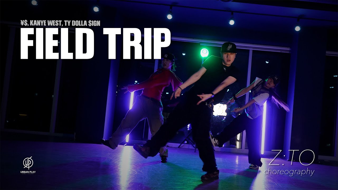 FIELD TRIP - ¥$, Kanye West, Ty Dolla $ign / Z:TO Choreography / Urban ...
