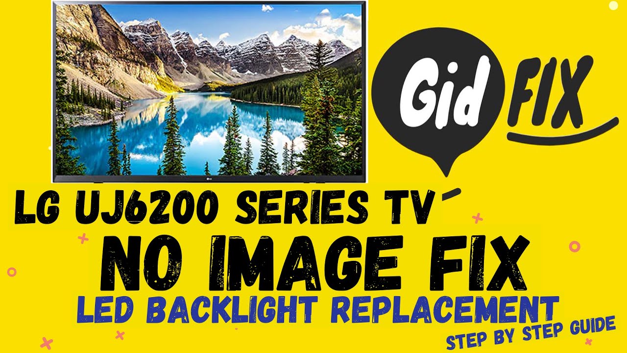 How To Fix LG TV No Image with LED Backlight Replacement. UJ6200 Series ...