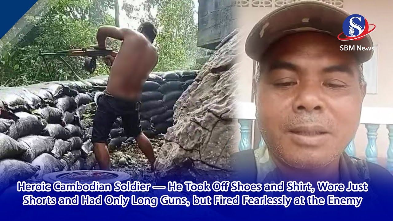 Heroic Cambodian Soldier — He Took Off Shoes and Shirt, Wore Just ...