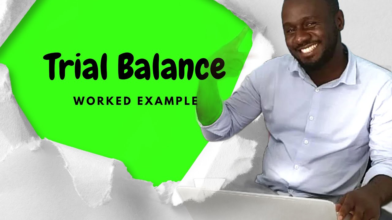 Trial Balance Worked Examples: Learn How to Prepare and Use the Trial ...