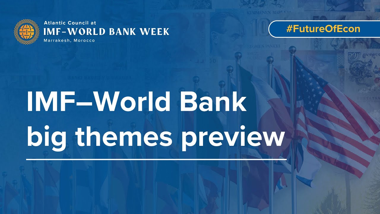 IMF – World Bank Week in Marrakesh - IMF-World Bank Big Themes Preview ...
