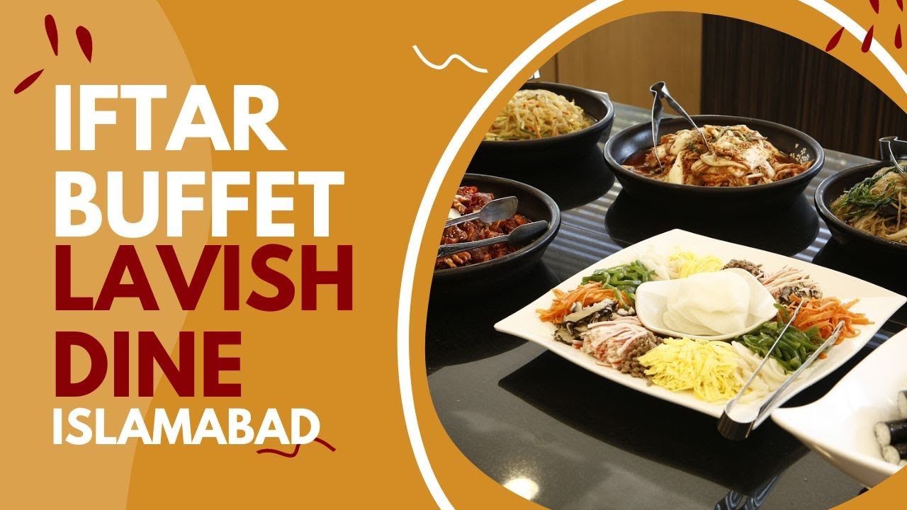 Iftar Buffet at Lavish Dine Islamabad I Best Iftar Buffet in Islamabad ...