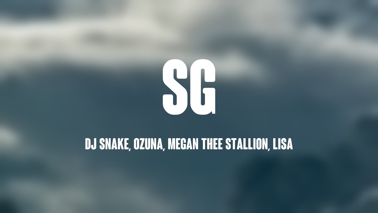 SG - DJ Snake, Ozuna, Megan Thee Stallion, LiSA (Lyrics) - YouTube