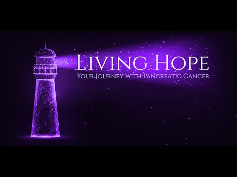 LIVING HOPE:  Your Journey w/Pancreatic Cancer with Sarah Banks, Hirshberg Foundation