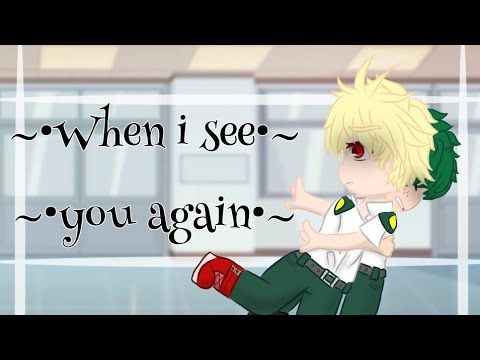 When I see you again•~ []Gacha meme[]{MHA}//BKDK\\ - YouTube