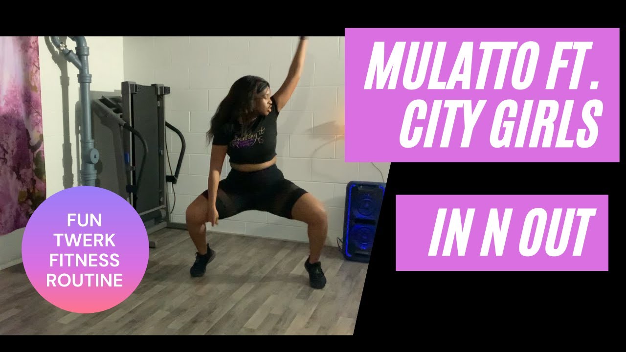 MULATTO FT. CITY GIRLS | IN N OUT | TWERK FITNESS ROUTINE | FUN, EASY ...