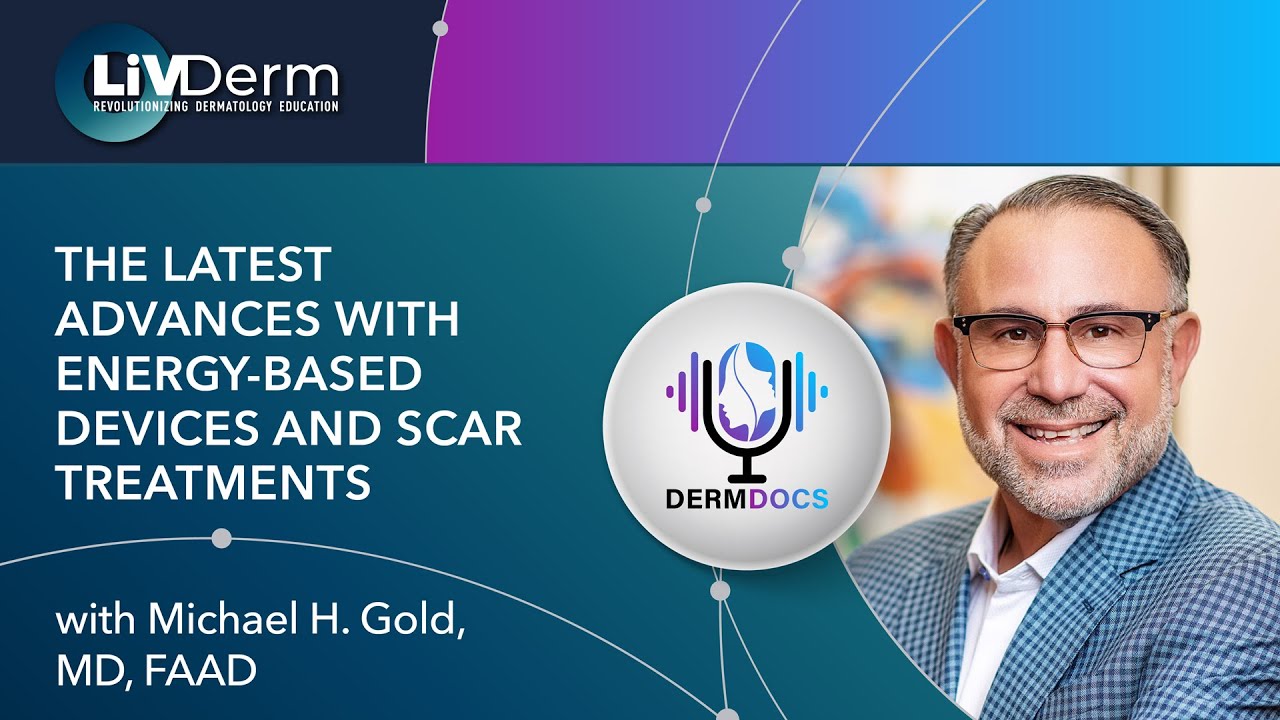 DermDocs| The Latest Advances with Energy-Based Devices and Scar ...