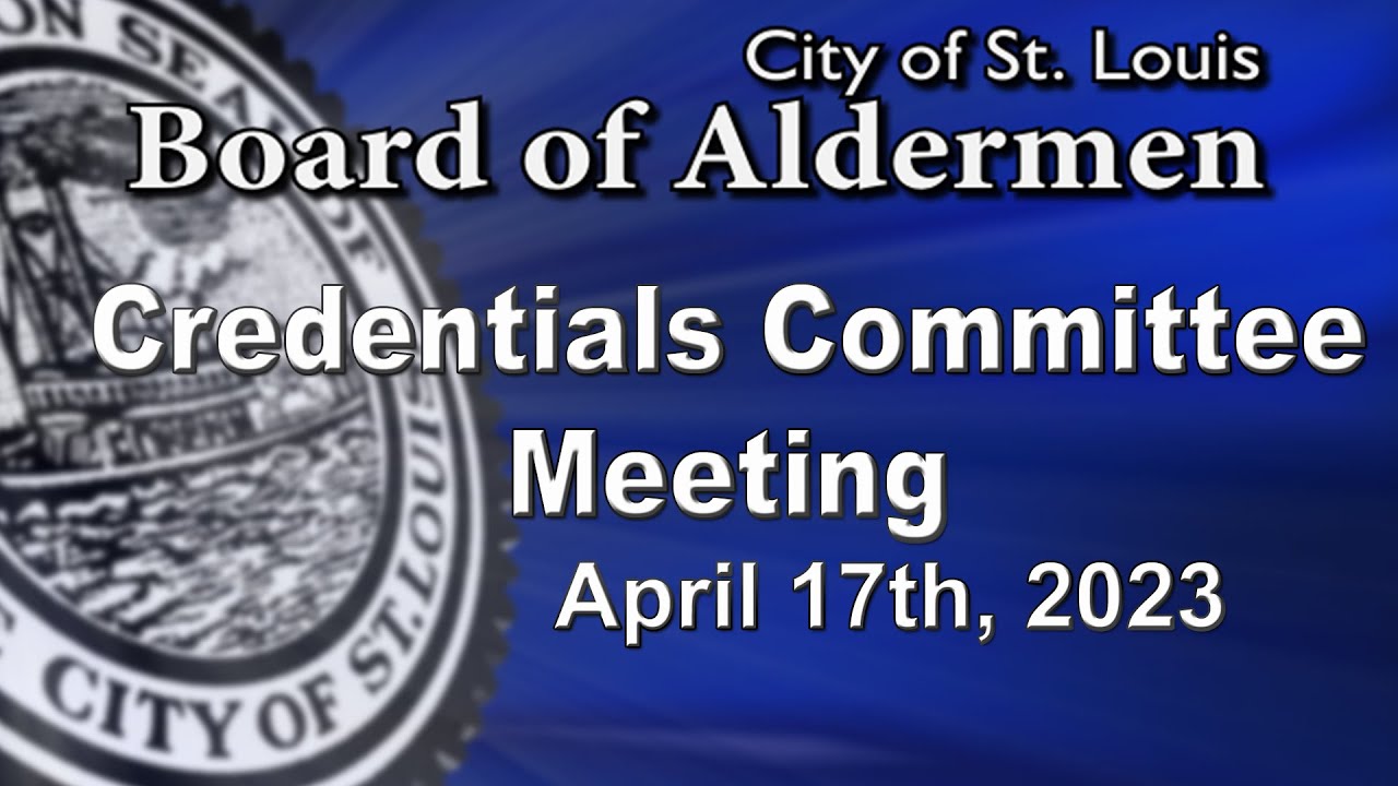 Board of Aldermen Credentials Committee Meeting April 17th, 2023 - YouTube