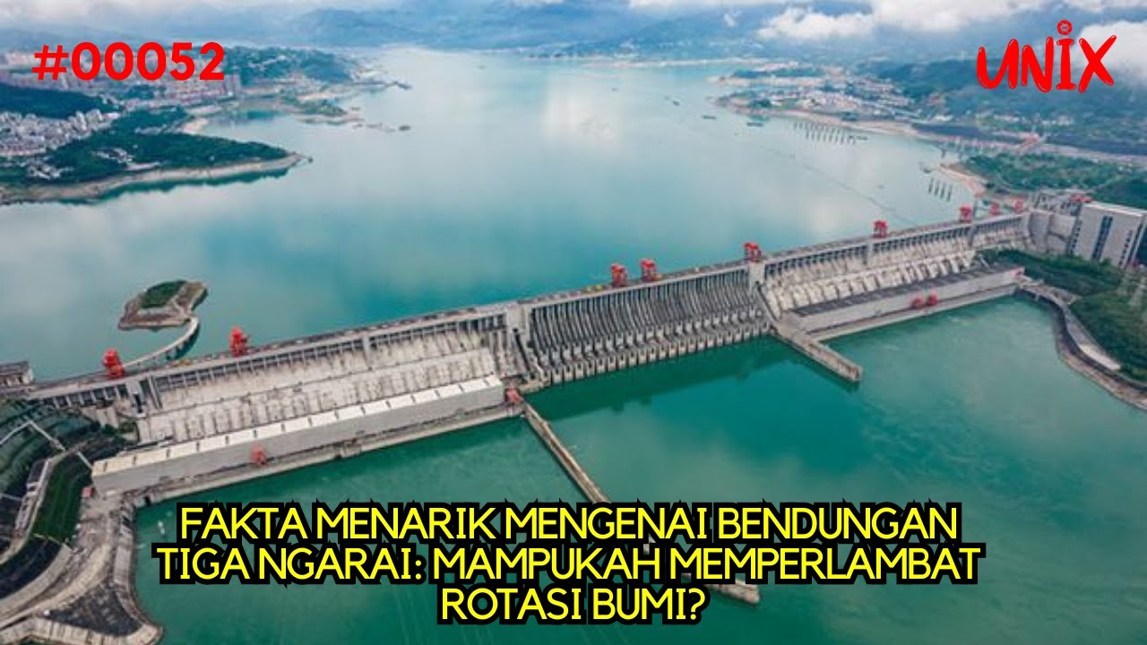 Fakta Menarik Mengenai Bendungan Tiga Ngarai: Mampukah Memperlambat ...
