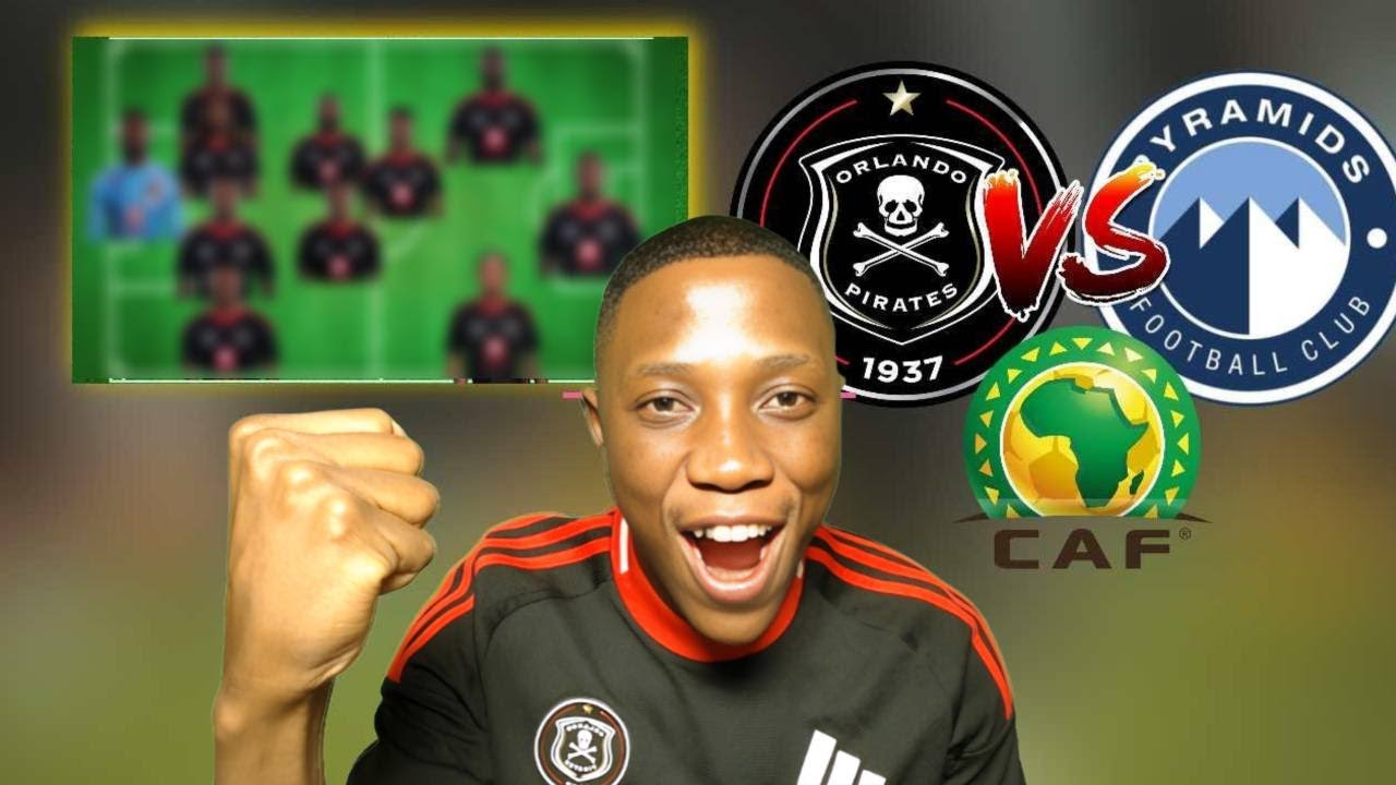 ORLANDO PIRATES LINE UP VS PYRAMIDS PREDICTED! - YouTube
