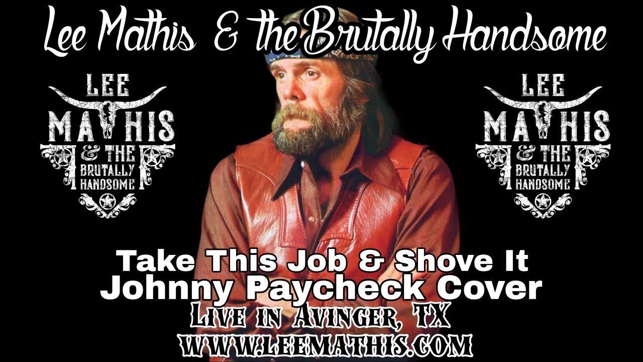 Take This Job & Shove It (Johnny Paycheck Cover) by Lee Mathis & The ...