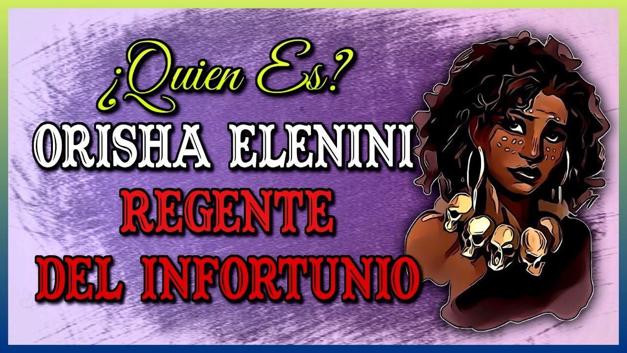 descubre la orisha del infortunio elenini - YouTube
