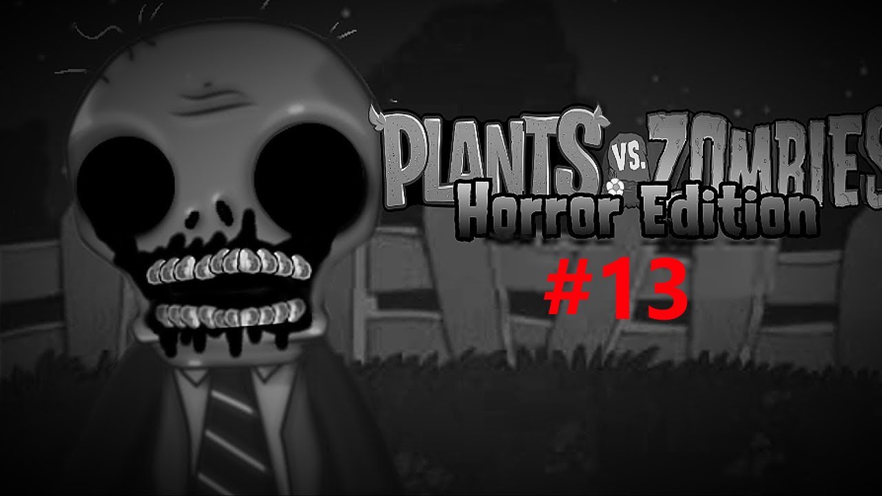 PvZ Horror Edition #13 - YouTube