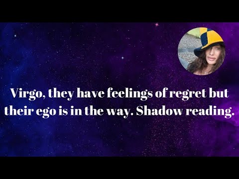 Virgo, They Have Feelings of Regret But Their Ego Is In The Way. Shadow ...