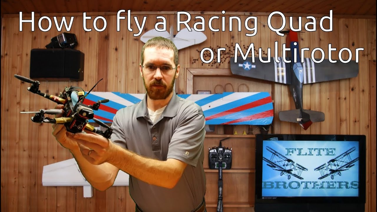 How to Fly a Racing Quad or Multirotor - YouTube