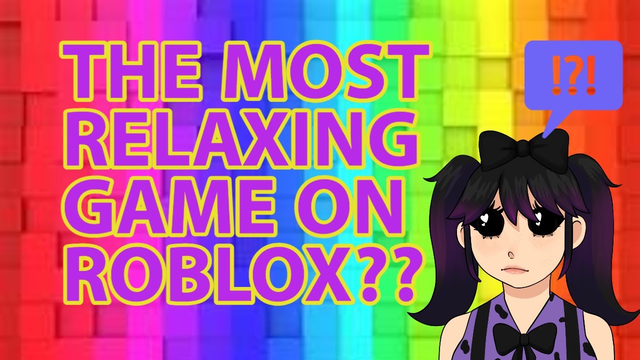 I FOUND THE MOST RELAXING GAME ON ROBLOX!! - YouTube