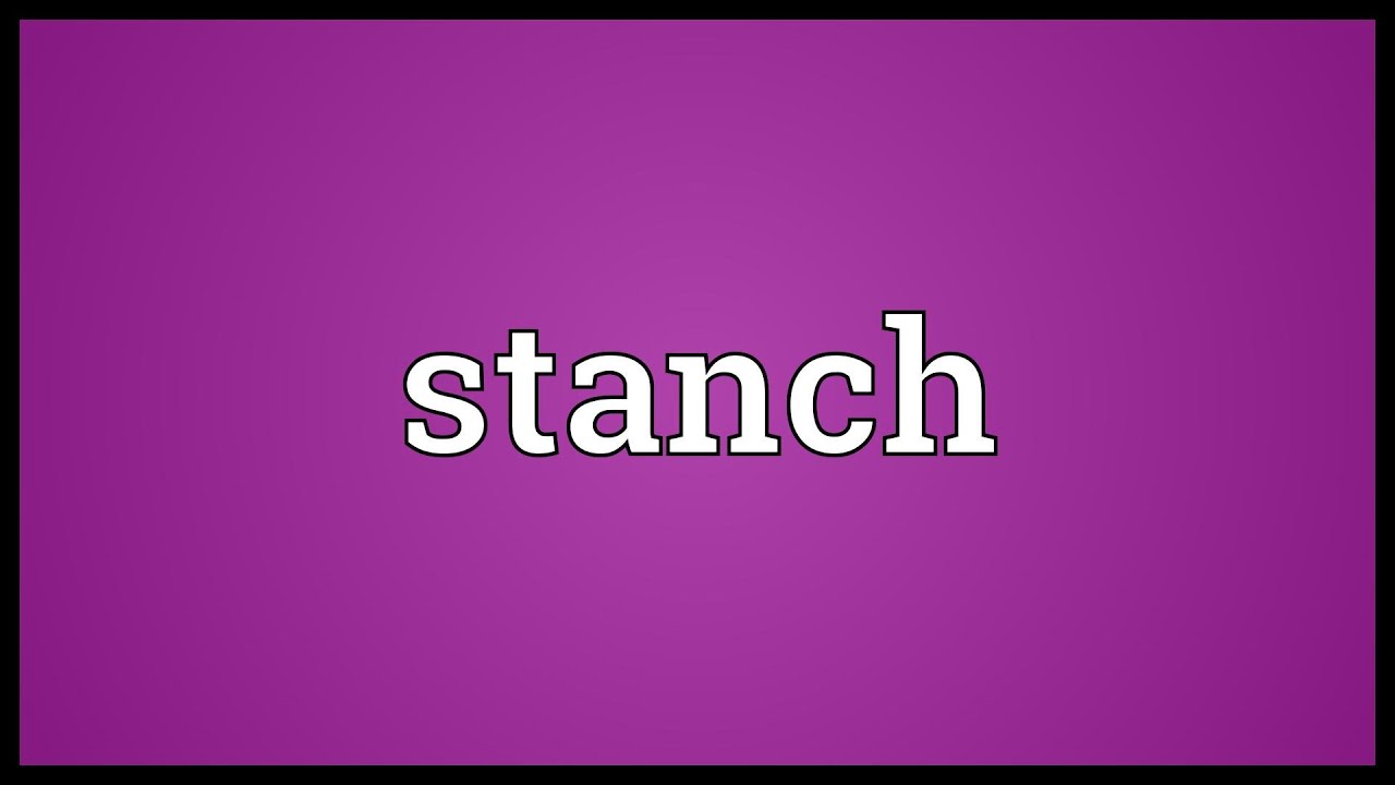 Stanch Meaning - YouTube