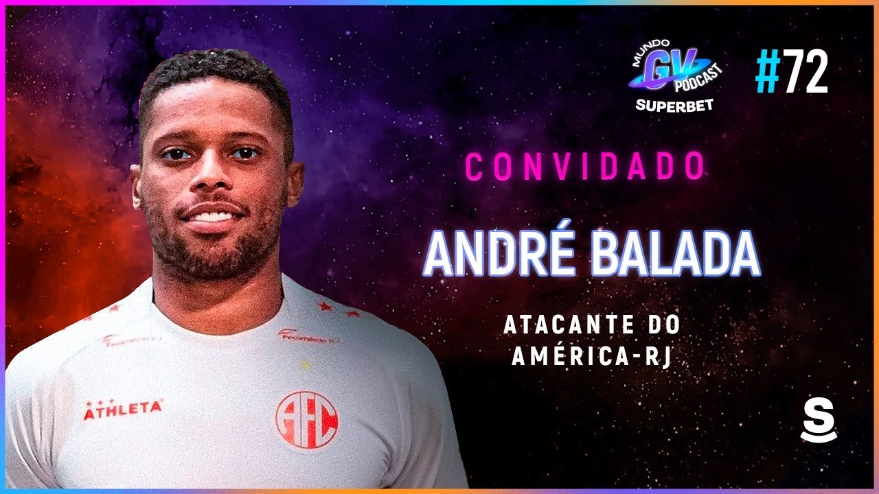 MUNDO GV SUPERBET - EPISÓDIO #72 ANDRÉ BALADA - YouTube