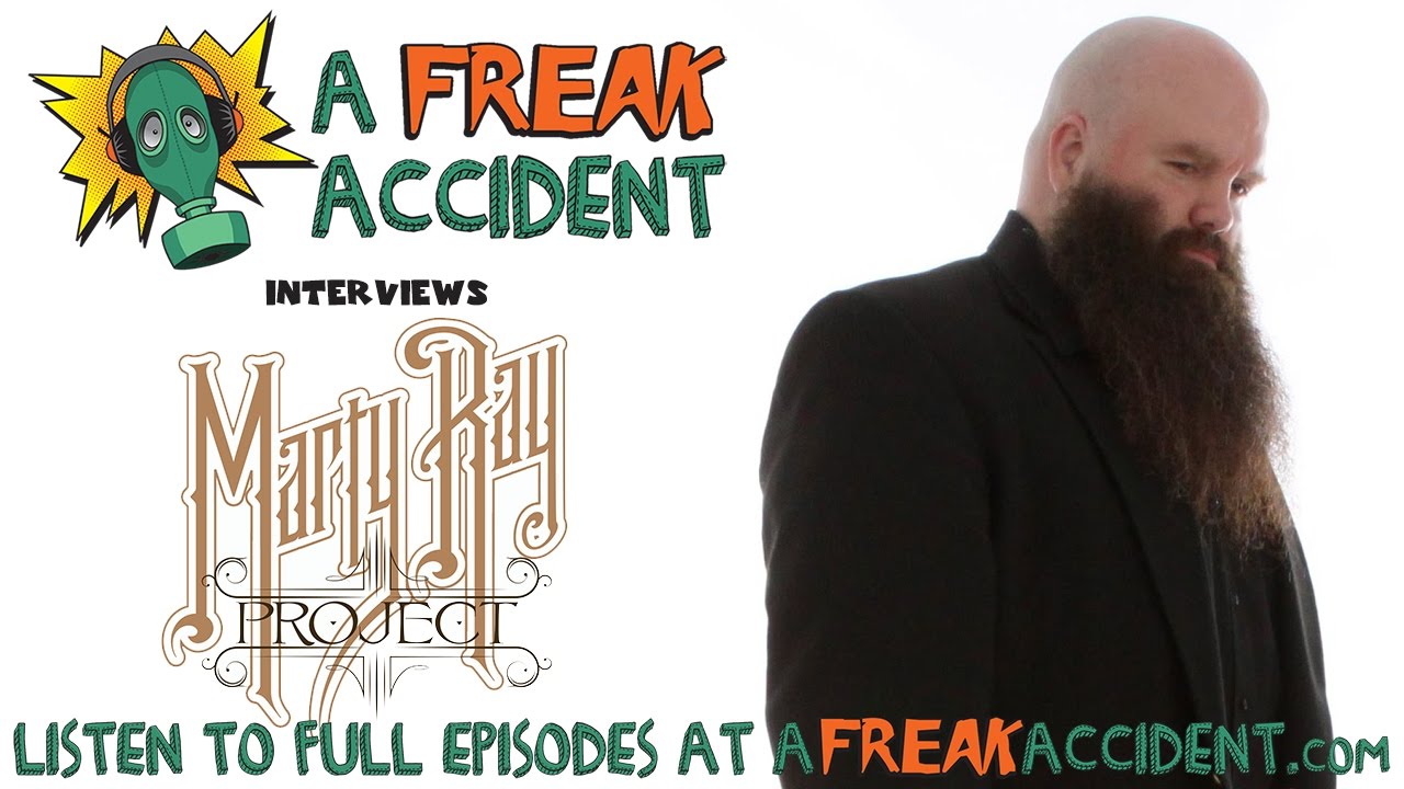 A Freak Accident Interviews Marty Ray from The Marty Ray Project - YouTube