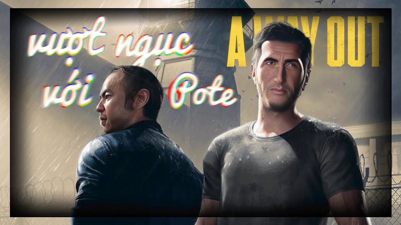 Vượt ngục với Pote - Game co-op - A Way Out - YouTube