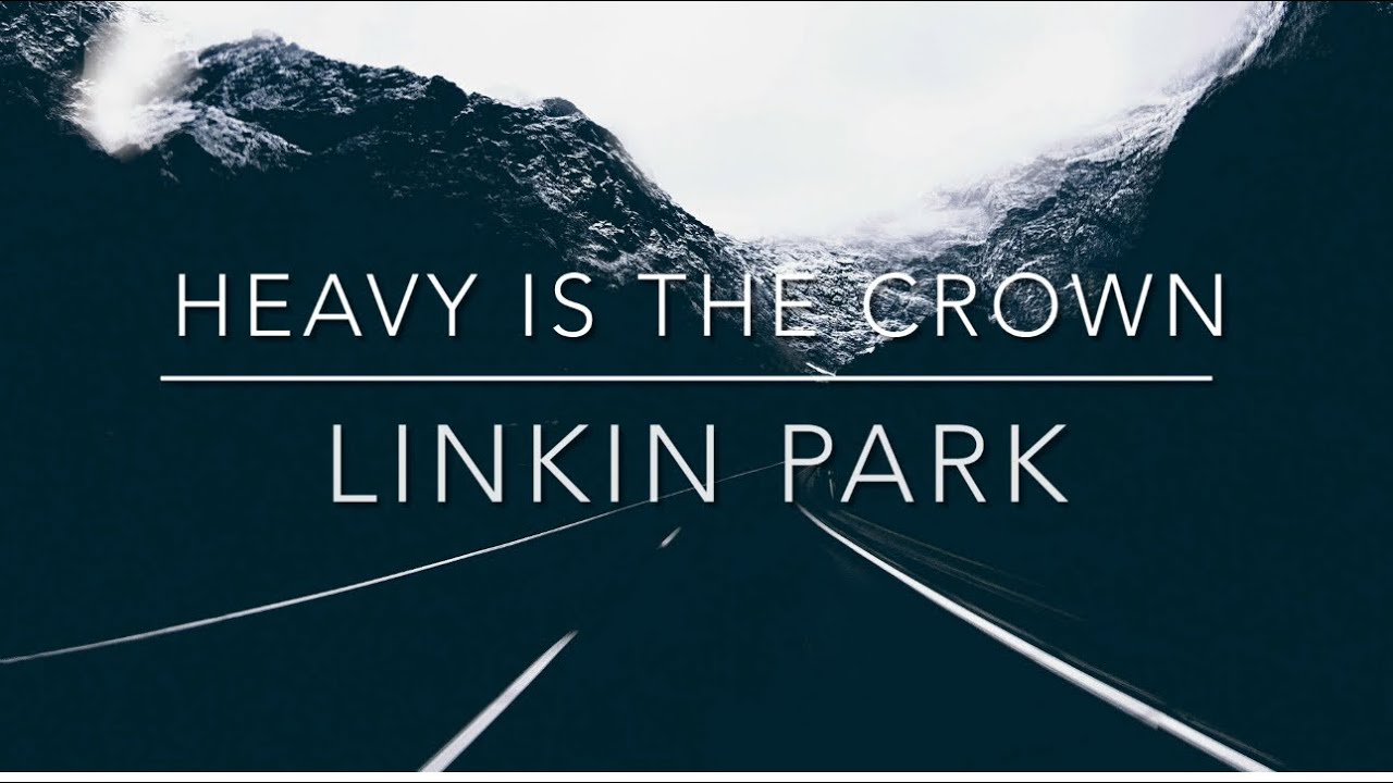 Linkin Park - Heavy Is The Crown | Lyrics Video - YouTube