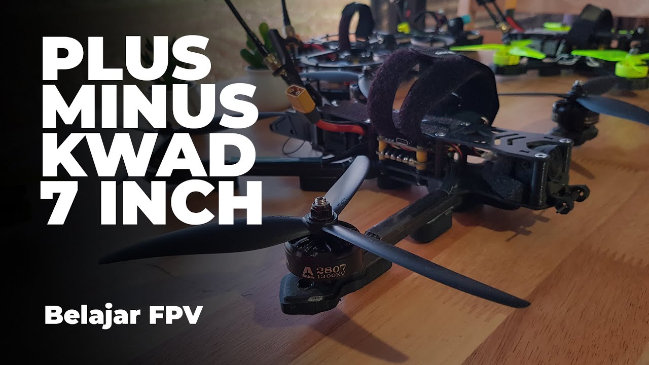 Plus Minus FPV Quad 7 inch | Belajar FPV - YouTube