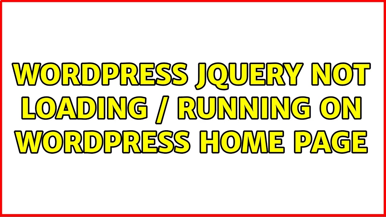 Wordpress Jquery Not Loading Running On Wordpress Home Page Youtube