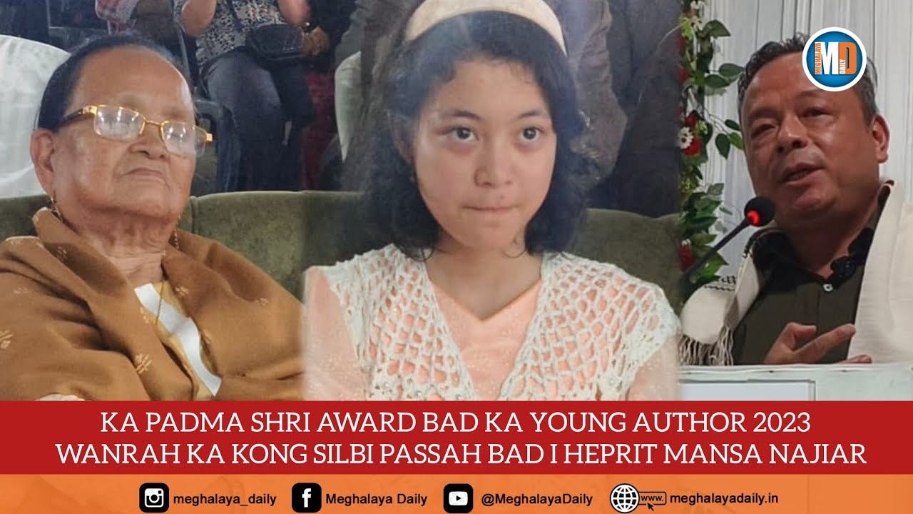 KA PADMA SHRI AWARD BAD KA YOUNG AUTHOR 2023 WANRAH KA KONG SILBI BAD I ...